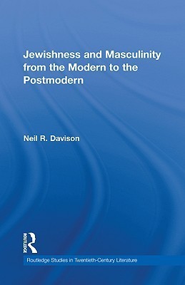 Jewishness and Masculinity from the Modern to the Postmodern by Neil ...