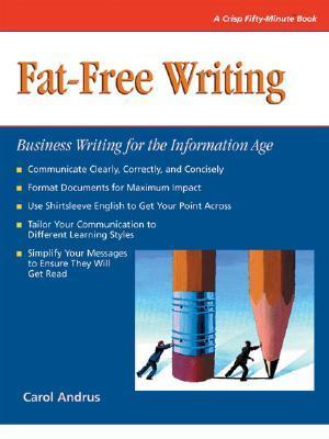 Fat-Free Writing: Business Writing for the Information Age by Carol ...