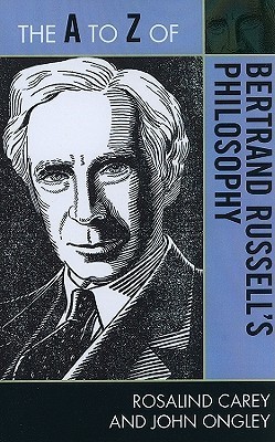 The to Z of Bertrand Russell's Philosophy by Rosalind Carey | Goodreads