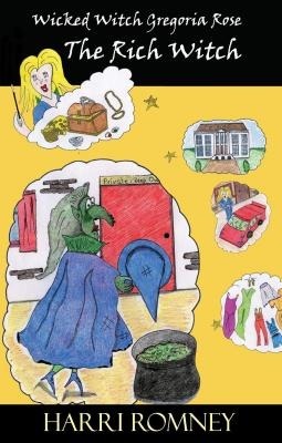 The Rich Witch (Wicked Witch Gregoria Rose, #2) by Harri Romney | Goodreads