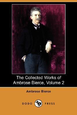 The Collected Works of Ambrose Bierce, Volume 2 by Ambrose Bierce ...