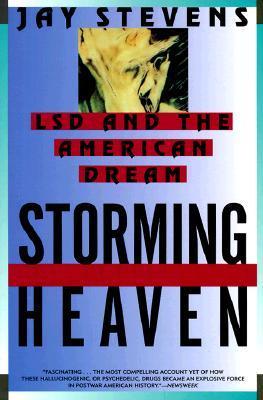 Storming Heaven: LSD and the American Dream by Jay Stevens | Goodreads