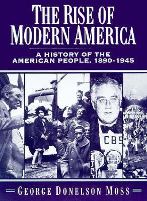 The Rise of Modern America: A History of the American People, 1890-1945 ...