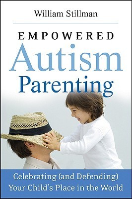 Empowered Autism Parenting: Celebrating and Defending Your Child's ...