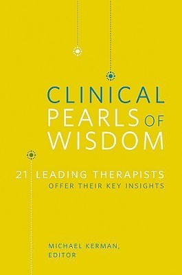 Clinical Pearls of Wisdom: 21 Leading Therapists Offer Their Key ...