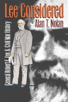 Lee Considered: General Robert E. Lee and Civil War History by Alan T ...