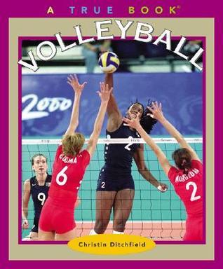 Volleyball (True Books: Sports) by Christin Ditchfield | Goodreads