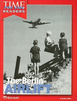 The Berlin Airlift (Time for Kids Readers) by Heather Demarest Miller ...
