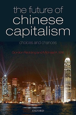 The Future of Chinese Capitalism: Choices and Chances by Gordon Redding ...