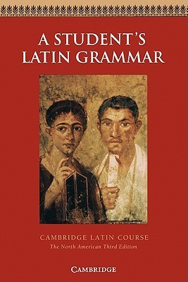 A Student's Latin Grammar by Robin M. Griffin | Goodreads