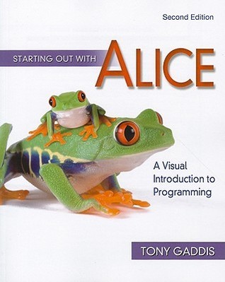 Starting Out with Alice: A Visual Introduction to Programming by Tony ...