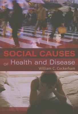 Social Causes of Health and Disease by William C. Cockerham | Goodreads