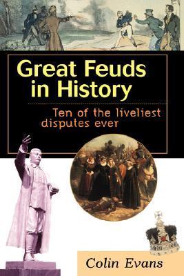 Great Feuds in History: Ten of the Liveliest Disputes Ever by Colin ...