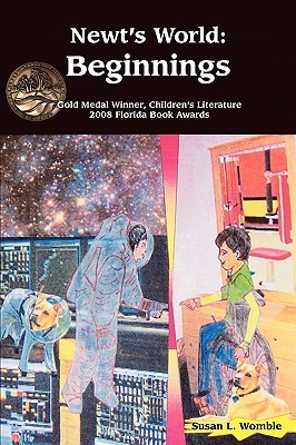 Newt's World: Beginnings by Susan L. Womble | Goodreads