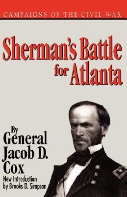 Sherman's Battle For Atlanta by Jacob Dolson Cox | Goodreads