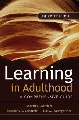 Learning in Adulthood: A Comprehensive Guide by Sharan B. Merriam ...