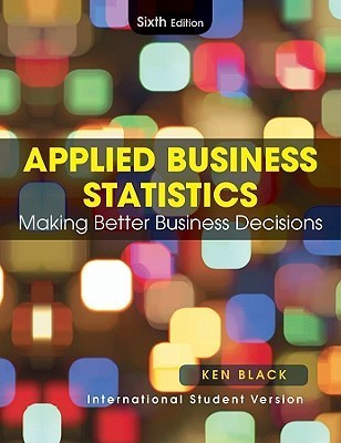 Applied Business Statistics: Making Better Business Decisions by Ken ...