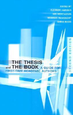 The Thesis and the Book: A Guide for First-Time Academic Authors by ...