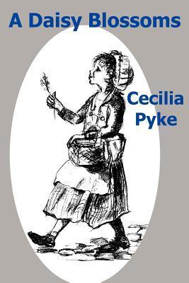 A Daisy Blossoms by Cecilia Pyke | Goodreads