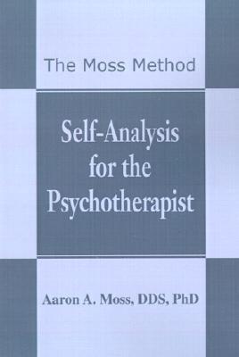 Self-Analysis for the Psychotherapist: The Moss Method by DDS PhD Moss ...