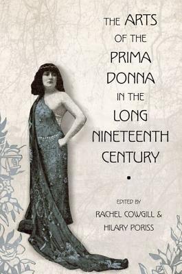 The Arts of the Prima Donna in the Long Nineteenth Century by Rachel ...
