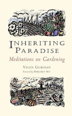 Inheriting Paradise: Meditations on Gardening by Vigen Guroian | Goodreads