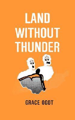 Land Without Thunder and other stories by Grace Ogot | Goodreads