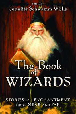 The Book of Wizards: Stories of Enchantment from Near and Far by ...
