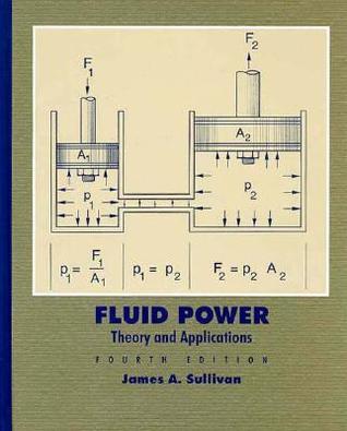 Fluid Power: Theory and Applications by James Sullivan | Goodreads