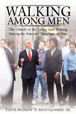 Walking Among Men: The Church of the Living God Walking Among the Sons ...