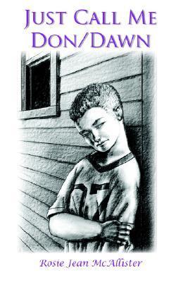 Just Call Me Don/Dawn by Rosie McAllister | Goodreads