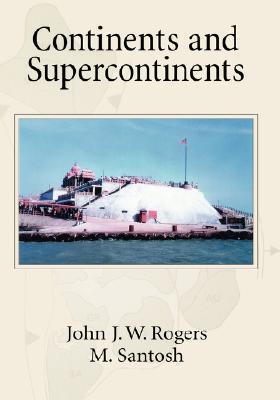 Continents and Supercontinents by John J.W. Rogers | Goodreads