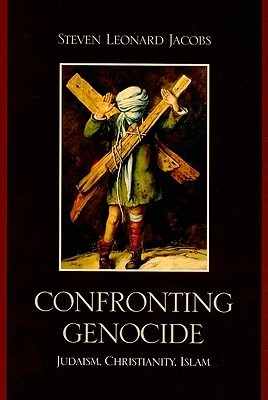 Confronting Genocide: Judaism, Christianity, Islam by Steven Leonard ...
