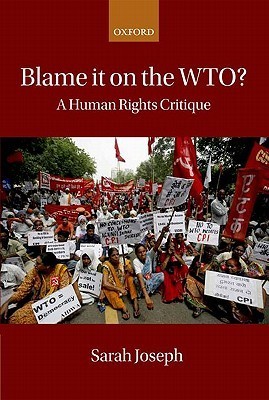Blame it on the WTO?: A Human Rights Critique by Sarah Joseph | Goodreads