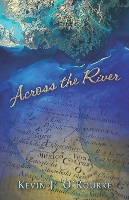 Across The River by Kevin J. O'Rourke | Goodreads