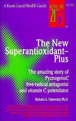 The New Superantioxidant-Plus : The Amazing Story of Pycnogenol, Free ...