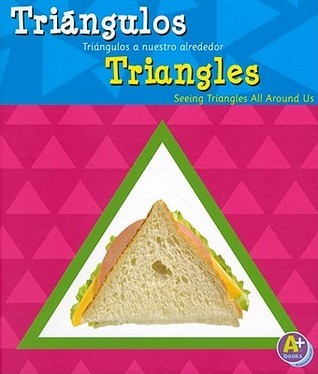 Triangulos/ Triangles by Sarah L. Schuette | Goodreads