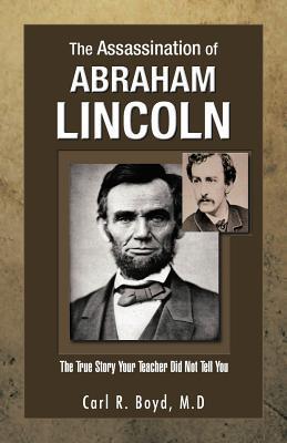 The Assassination Of Abraham Lincoln: The True Story Your Teacher Did ...