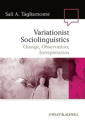 Variationist Sociolinguistics: Change, Observation, Interpretation by ...