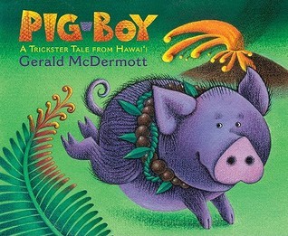 Pig-Boy: A Trickster Tale from Hawai'i by Gerald McDermott | Goodreads