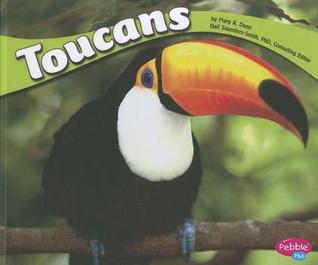 Toucans (Pebble Plus, South American Animals) by Mary R. Dunn | Goodreads