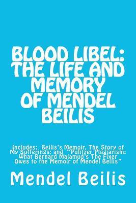 Blood Libel: The Life and Memory of Mendel Beilis by Mendel Beilis ...