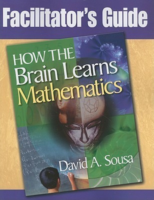 Facilitator's Guide to How the Brain Learns Mathematics by David A ...
