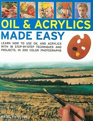 Oils and Acrylics Made Easy: Learn how to use oils and acrylics with ...