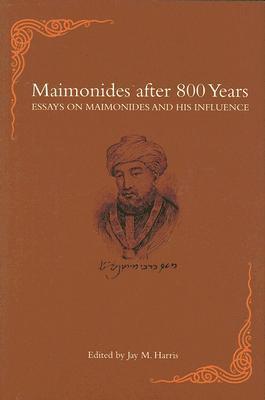 Maimonides after 800 Years: Essays on Maimonides and His Influence ...