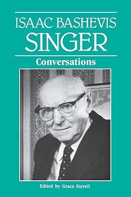 Isaac Bashevis Singer: Conversations by Isaac Bashevis Singer | Goodreads