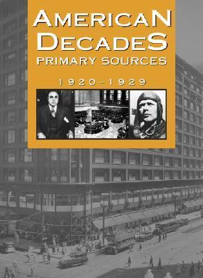 American Decades Primary Sources: 1920-1929 by Cynthia Rose | Goodreads