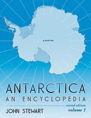 Antarctica: An Encyclopedia by John Stewart | Goodreads