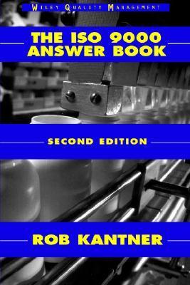 The ISO 9000 Answer Book by Rob Kantner | Goodreads
