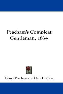 Peacham's Compleat Gentleman, 1634 by Henry Peacham | Goodreads
